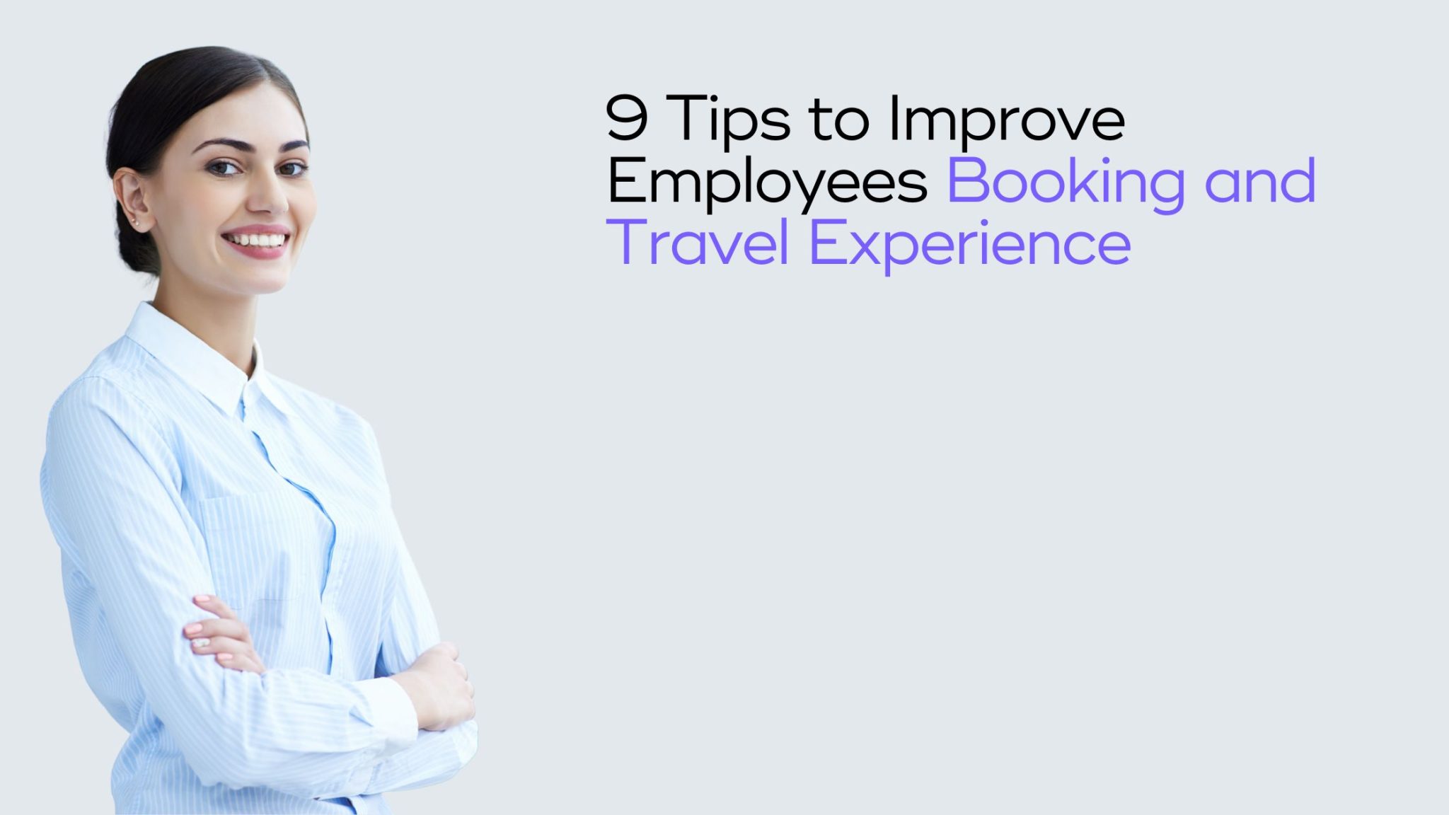 Improve Booking and Travel Experience for Employees