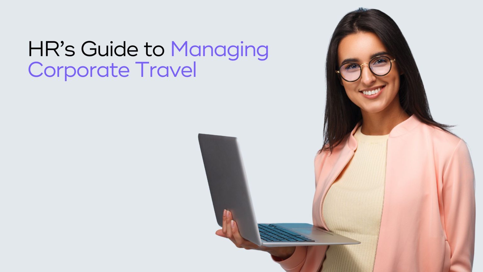 How To Manage Corporate Travel - A Guide for HR Professionals