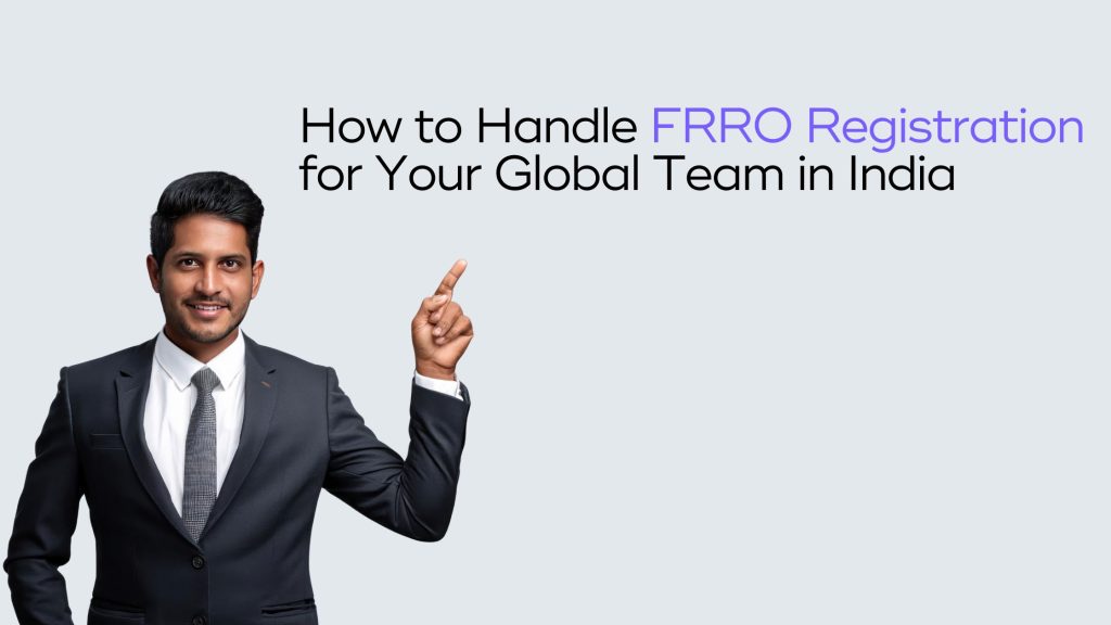 FRRO Registration & Visa Compliance Guide for HR in India